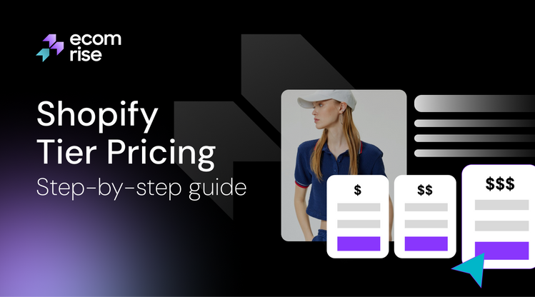 How to Set Up Shopify Tier Pricing: A Comprehensive Guide – EcomRise Home